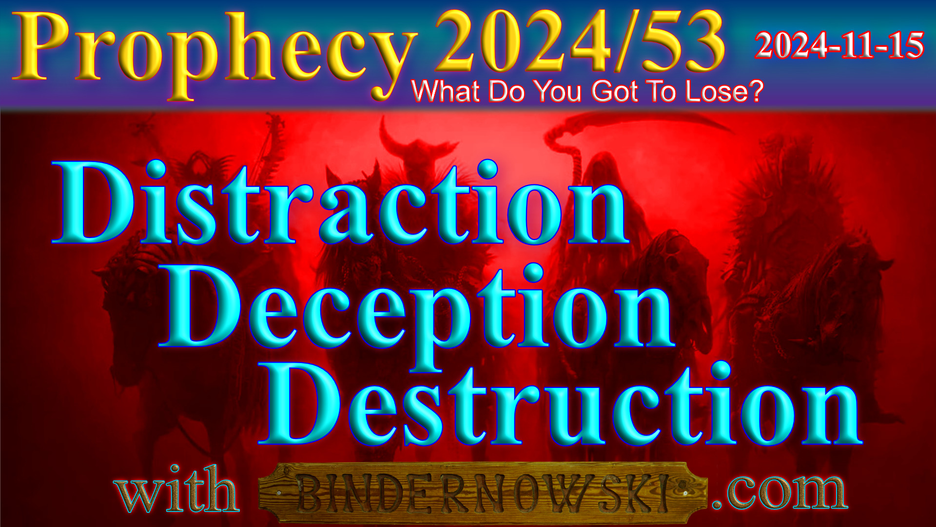 Word 2024/11/15 Distraction Deception Destruction - Bindernowski